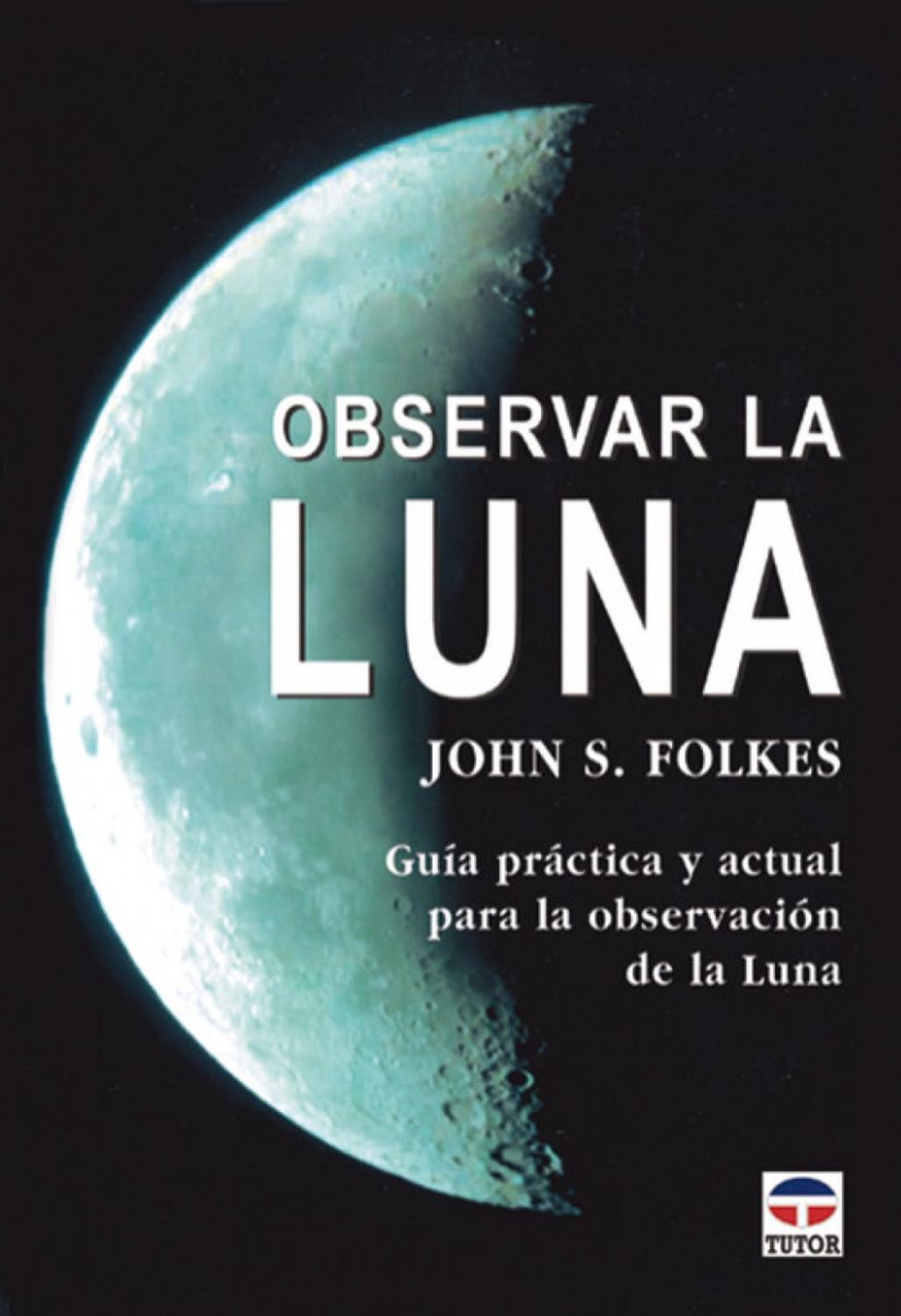 Observar La Luna Ediciones Tutor,S.A. Libro x 1 OBSERVAR LA LUNAEsta ...